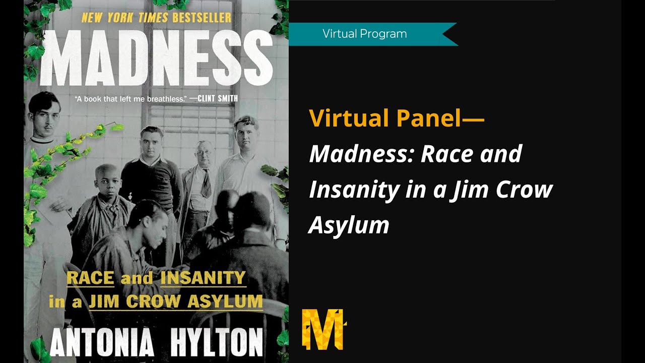 Virtual Panel—Madness: Race and Insanity in a Jim Crow Asylum - YouTube