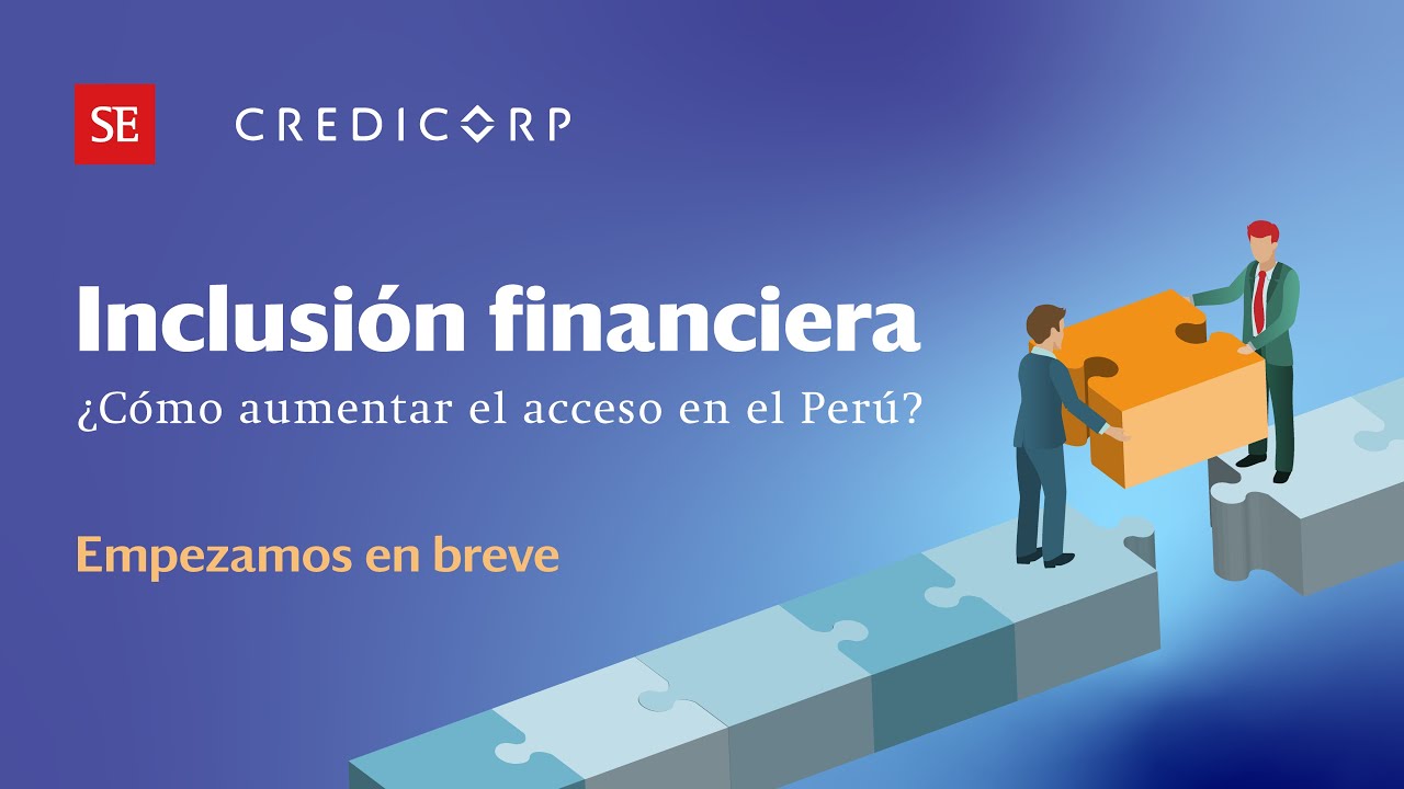 Inclusión financiera: ¿cómo aumentar el acceso en el Perú? - YouTube
