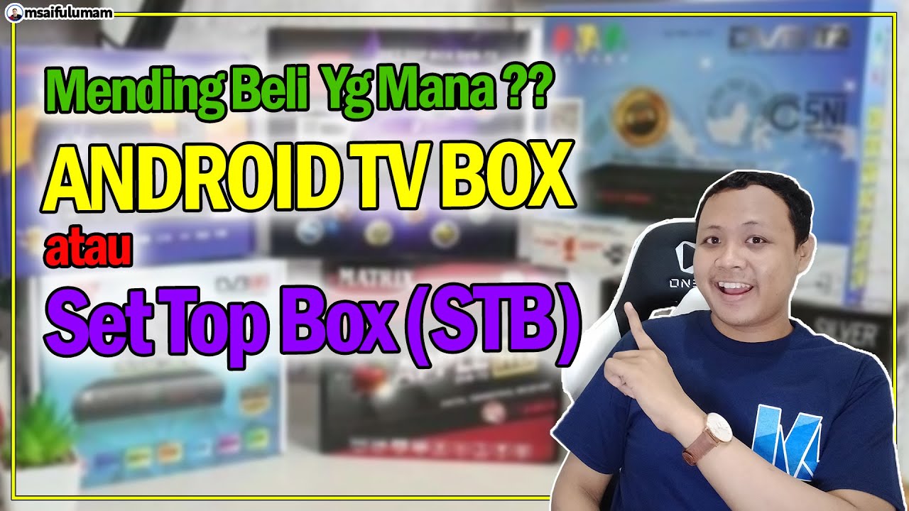 Mendingan Beli Android TV Box Atau Set Top Box ?? Mana yg Lebih Baik ...