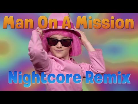 Nightcore - Man On A Mission (LazyTown)