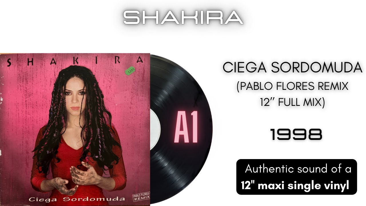 Shakira - Ciega Sordomuda (Pablo Flores Remix 12'' Full Mix) [12'' maxi ...