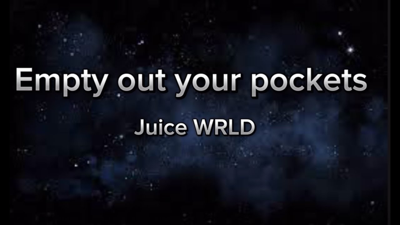 Empty out your pockets - Juice WRLD (Lyrics) - YouTube