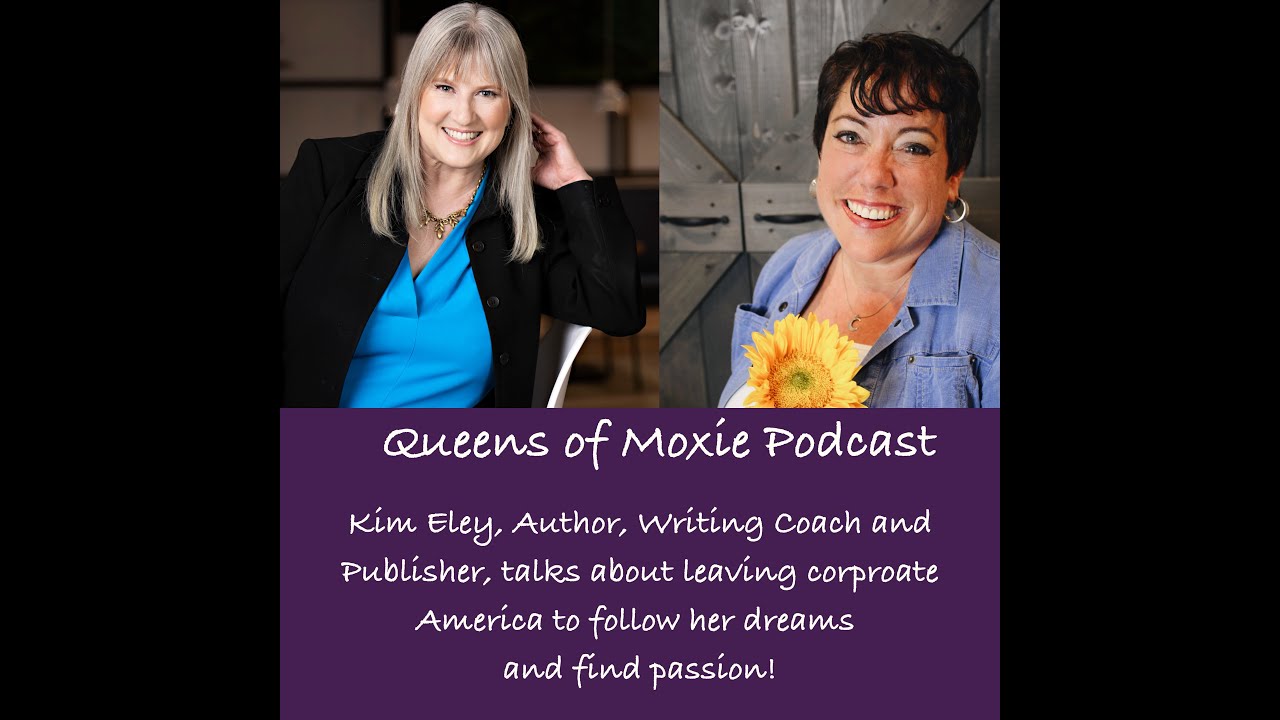 Queens of Moxie Podcast ~ Kim Eley, from English degree to IT, to ...