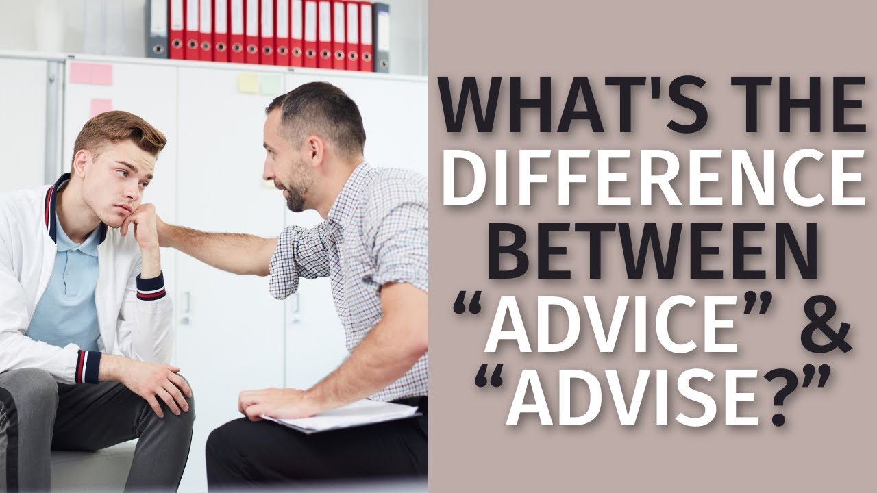 What Is The Difference Between Advice And Advise? - YouTube