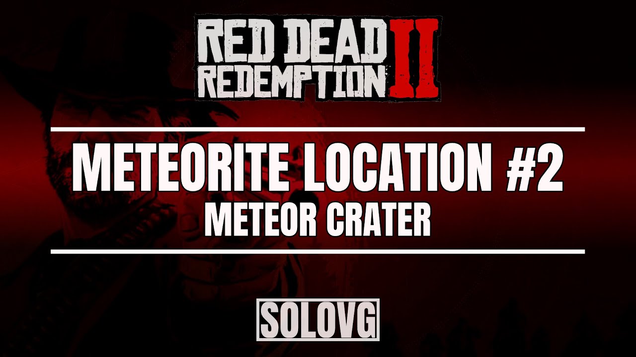 RED DEAD REDEMPTION 2 - Meteorite Location #2 - Meteor Crater - YouTube