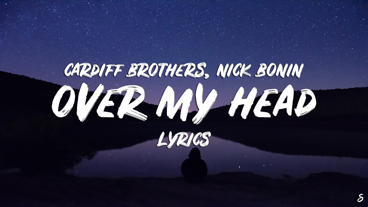 Cardiff Brothers - Over My Head (Lyrics) feat. Nick Bonin - YouTube