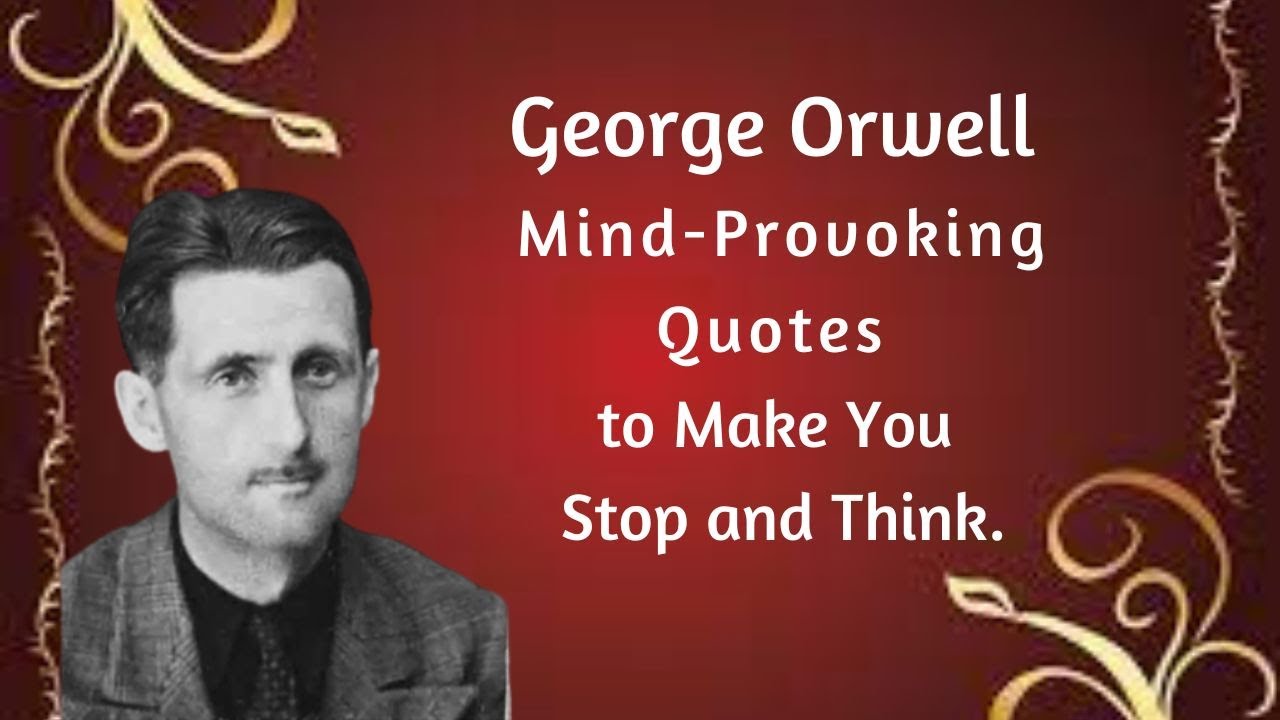 If you want to keep a secret... George Orwell Mind-Provoking Quotes to ...