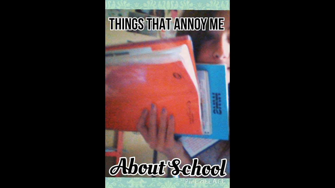 Things that annoy me about school (Rant Week) - YouTube