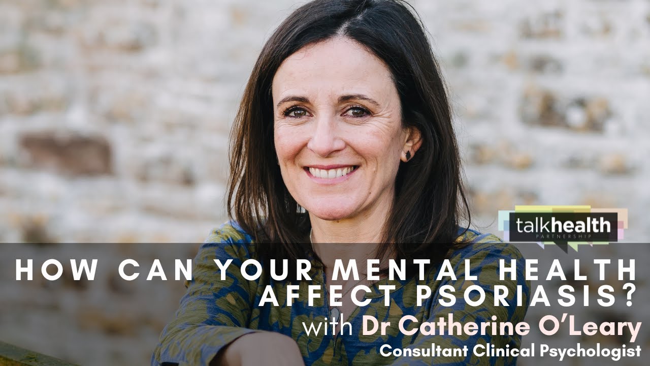 How can your mental health affect Psoriasis? | Dr Catherine O'Leary ...