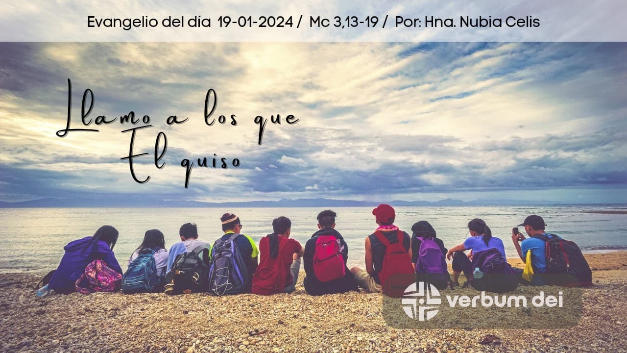 Evangelio del día 19-01-2024 Llamó a los que él quiso (Mc 3,13-19) Hna ...