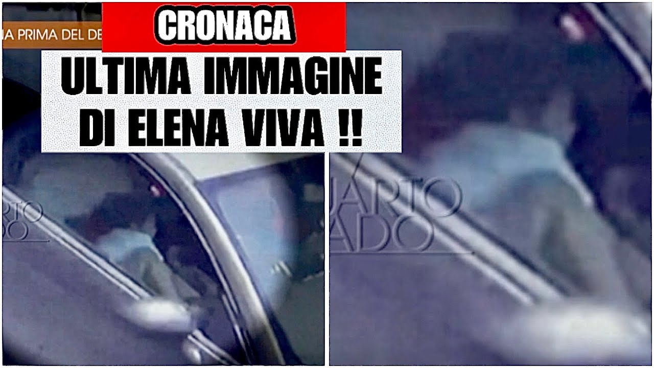 Elena Del Pozzo e l'ultima immagine ancora in vita! Ecco il video che ...