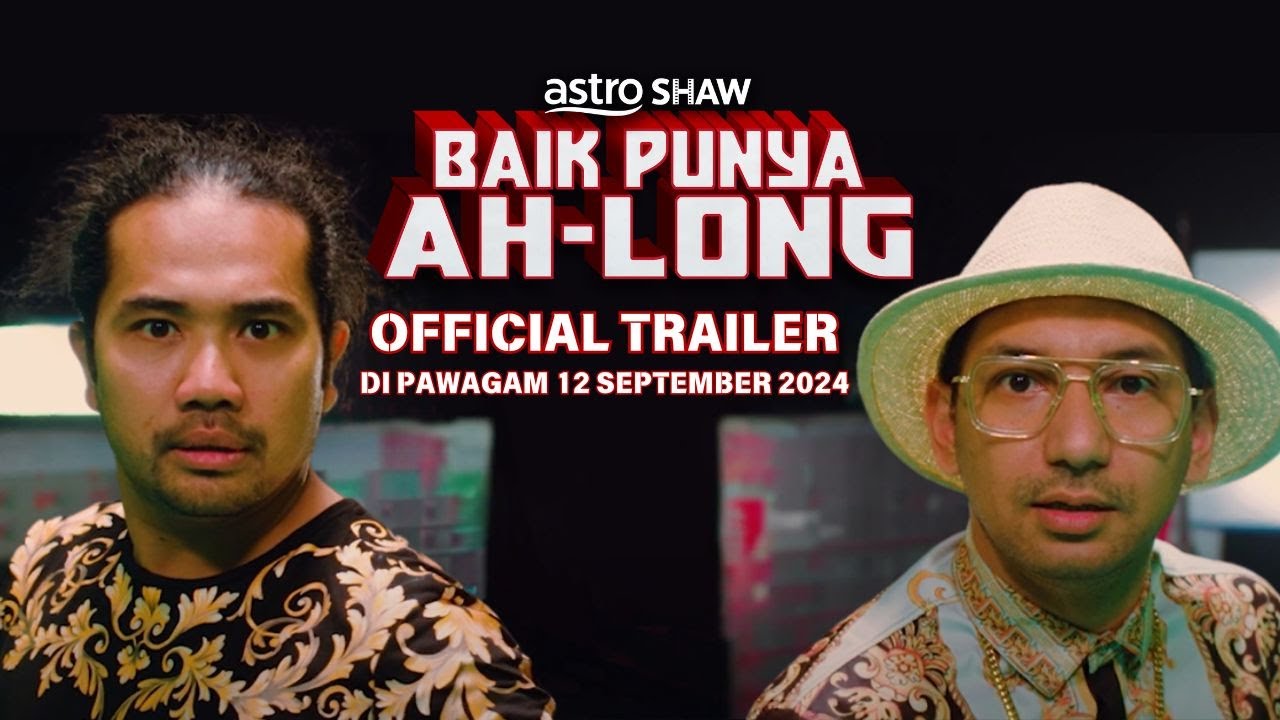 BAIK PUNYA AH LONG (OFFICIAL TRAILER) - DI PAWAGAM 12 SEPT - YouTube