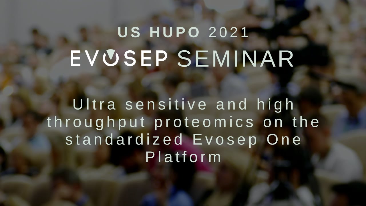 US HUPO 2021: Evosep Seminar - YouTube