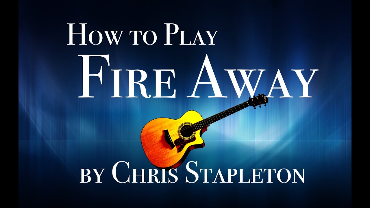 Fire Away guitar lesson - Chris Stapleton tutorial - YouTube