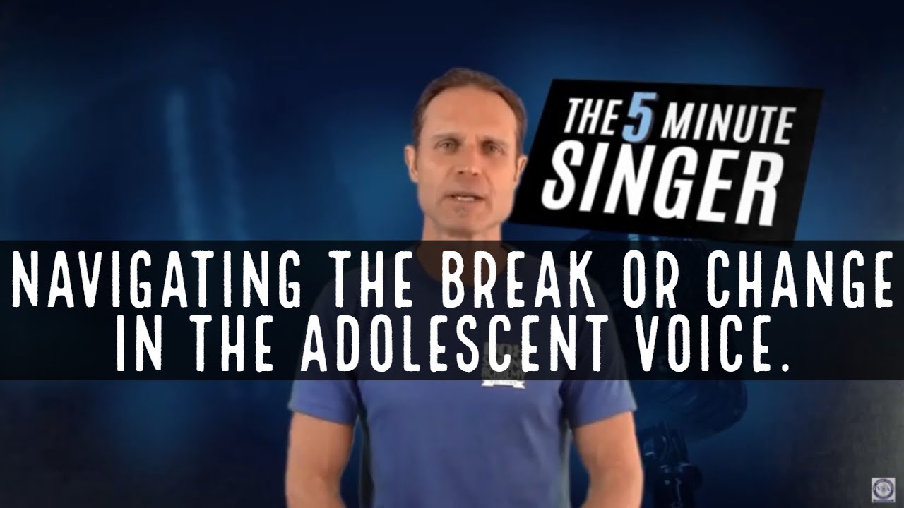 Navigating the break or change in the adolescent voice. - YouTube