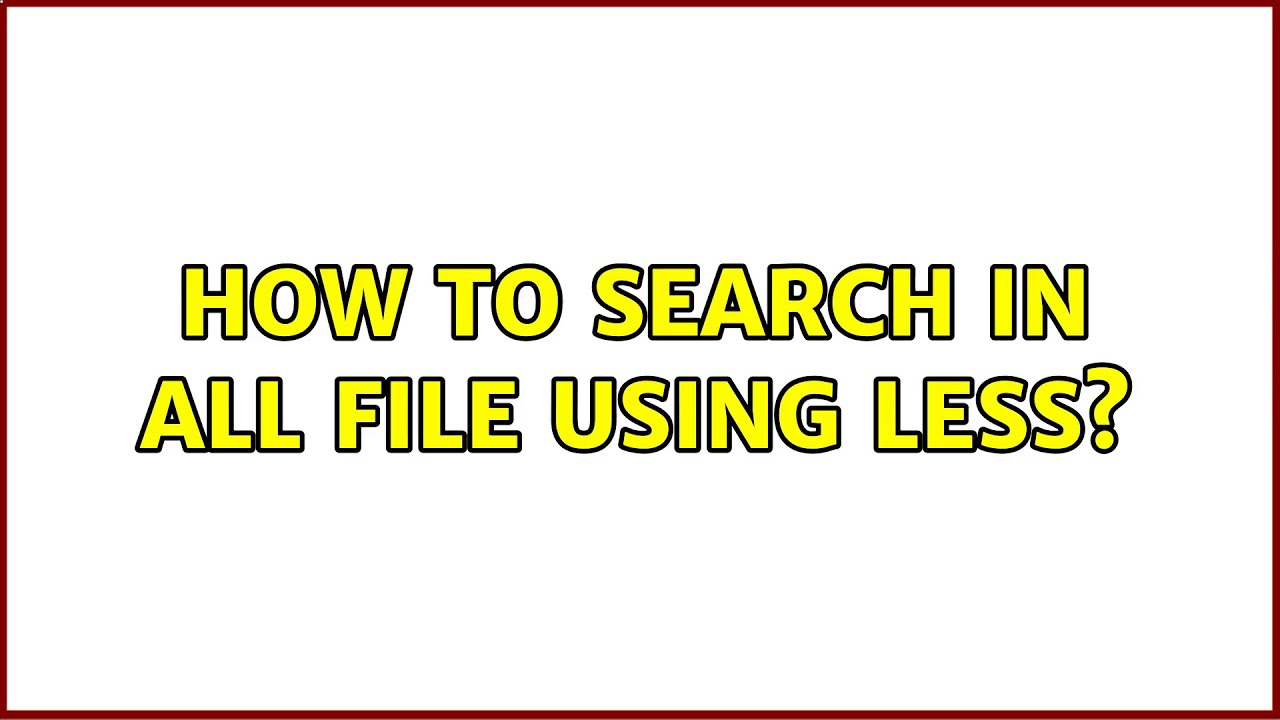 How to search in all file using less? (2 Solutions!!) - YouTube