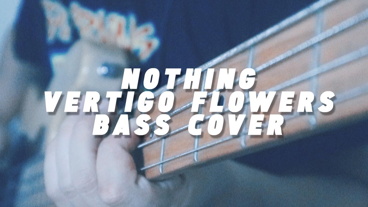 NOTHING - VERTIGO FLOWERS (BASS COVER) - YouTube