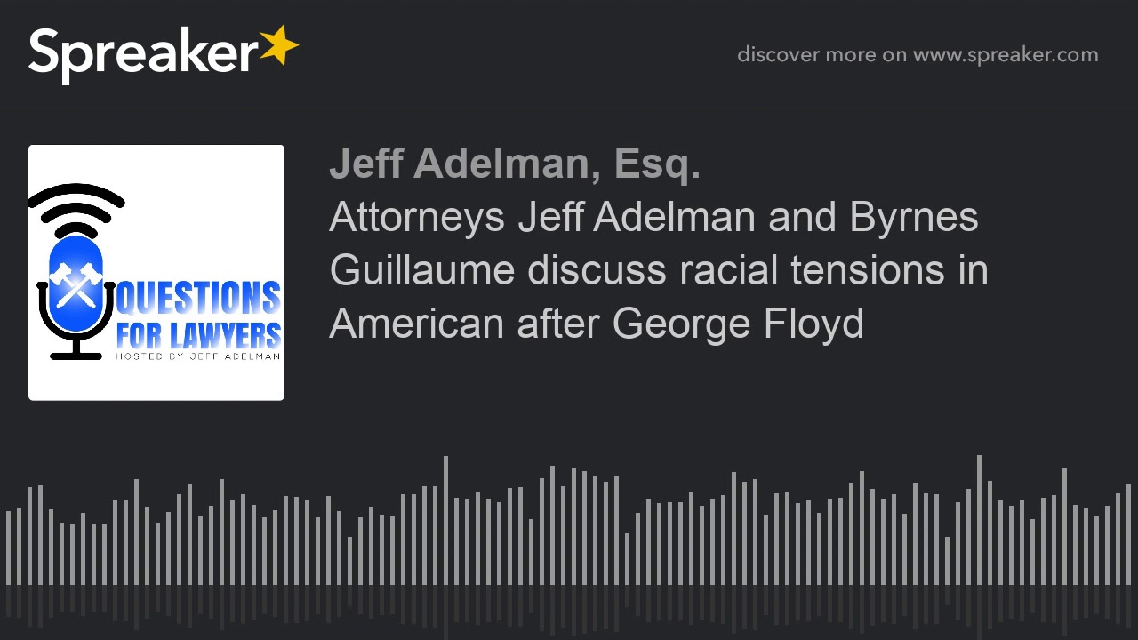 Attorneys Jeff Adelman and Byrnes Guillaume discuss racial tensions in ...