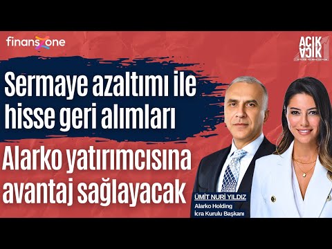 Açık Açık 22. Bölüm | Alarko / Ümit Nuri Yıldız: Dezenflasyon süreci, hızlanarak bir an önce bitmeli