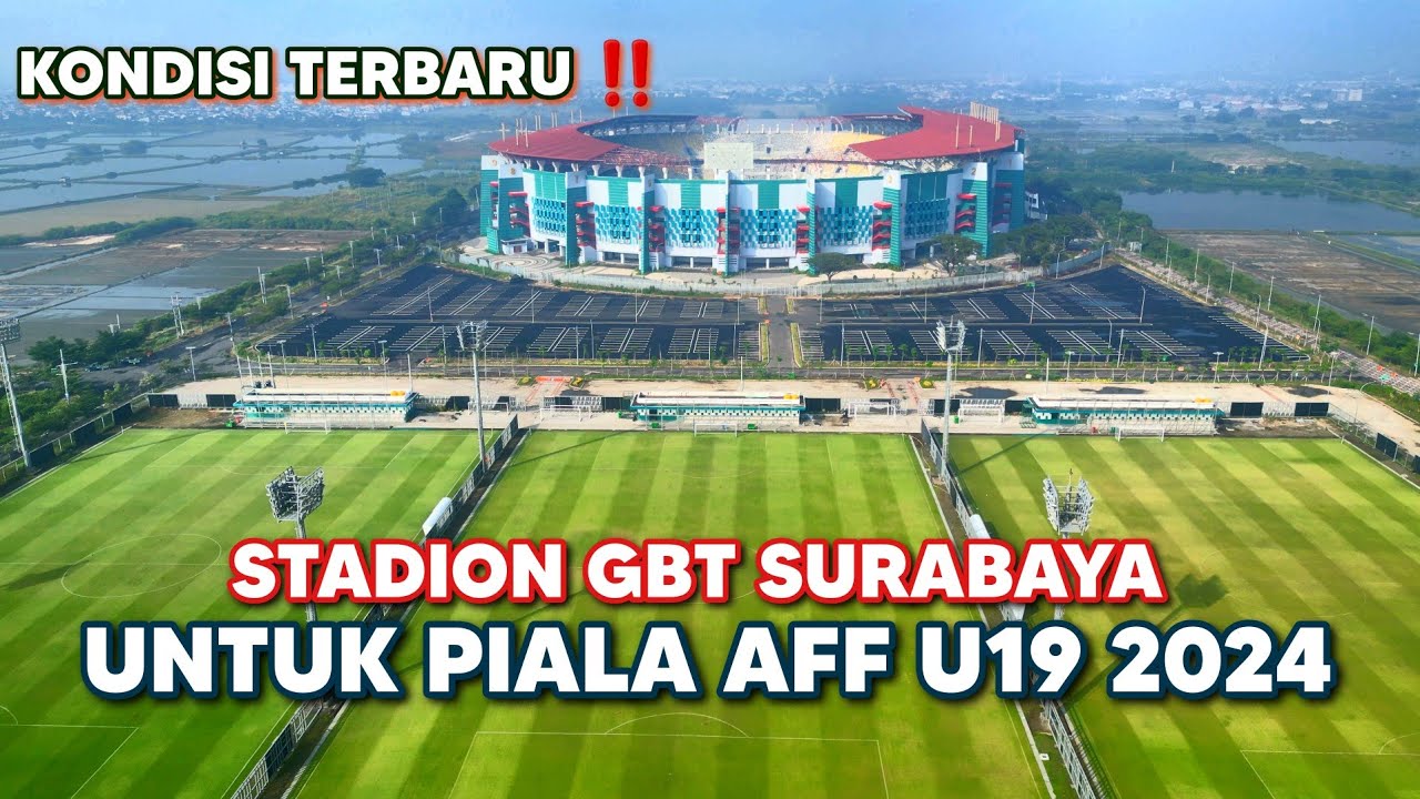 STADION GBT SURABAYA UNTUK PIALA AFF U19 2024 ‼️ STADION GELORA BUNG ...