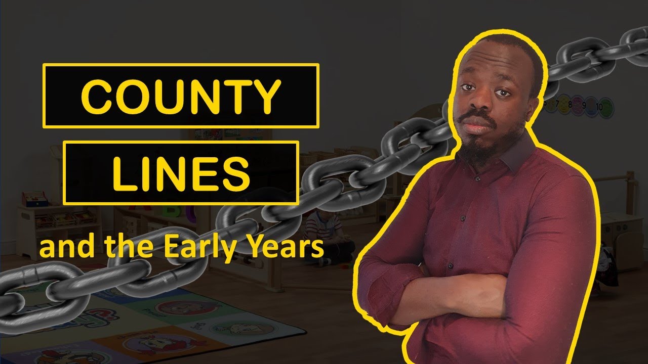 County Lines and the Early Years - An EYFS Safeguarding Guide to County ...
