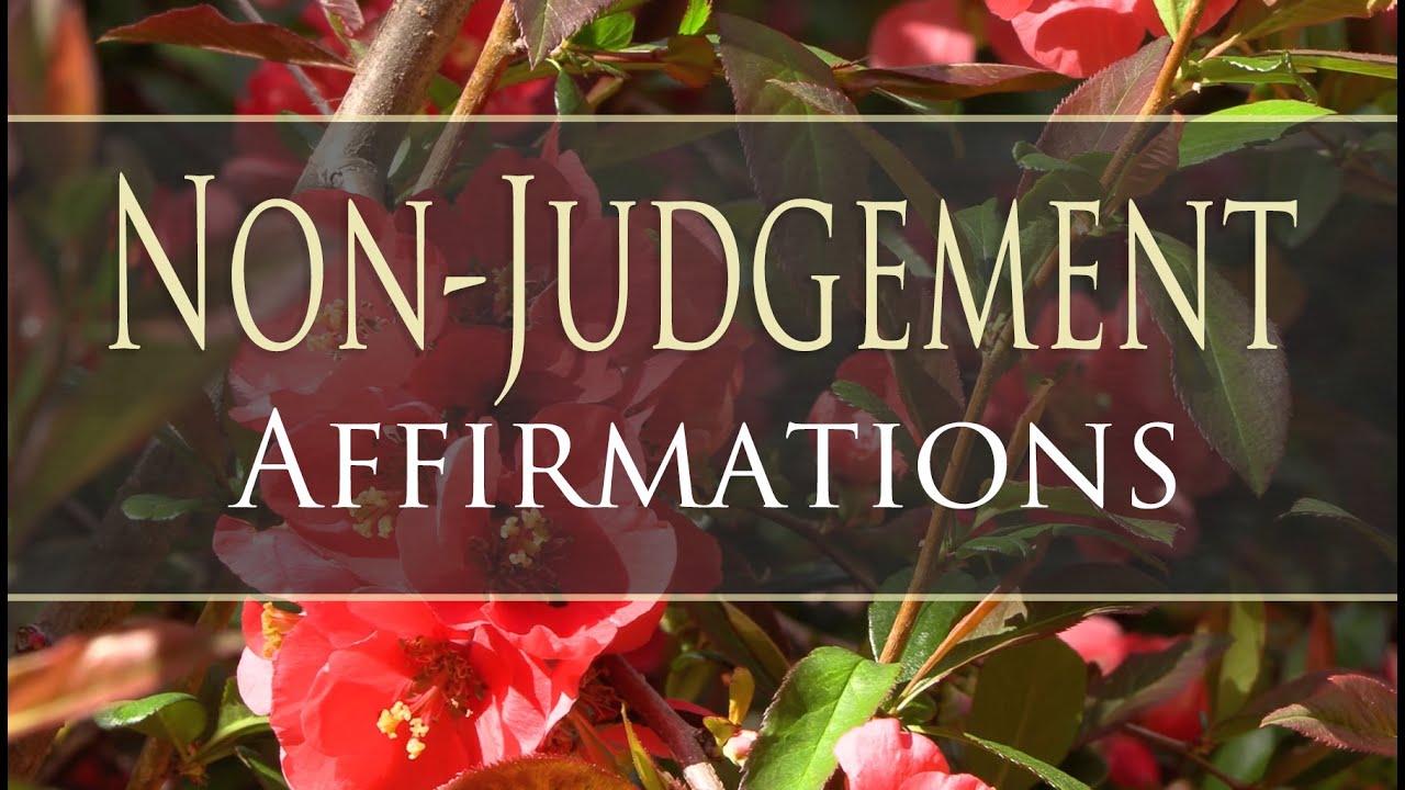 Non Judgement - Guided Non-Judgement Meditation - Affirmations - YouTube