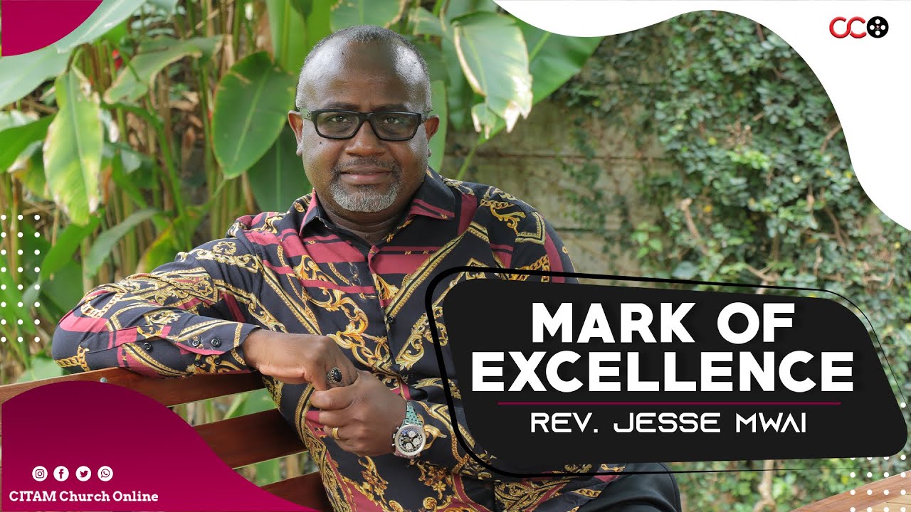 Mark Of Excellence - Rev. Jesse Mwai | CITAM Church Online - YouTube