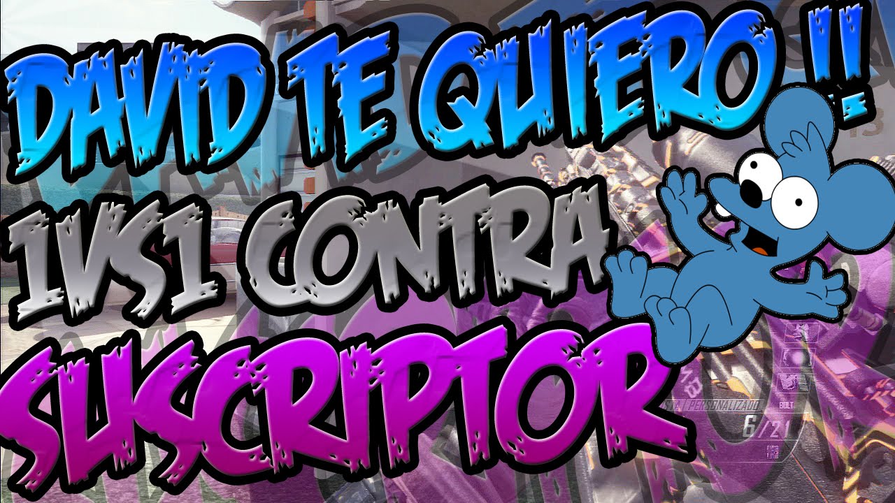 David Te Quiero !! - 1vs1 Contra Suscriptor ( Yo con Fiebre ...