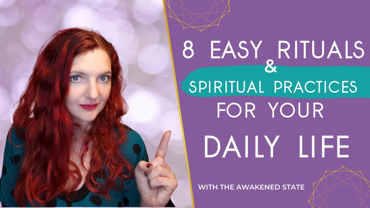 8 Easy Rituals & Spiritual Practices for Everyday Life - The Awakened ...