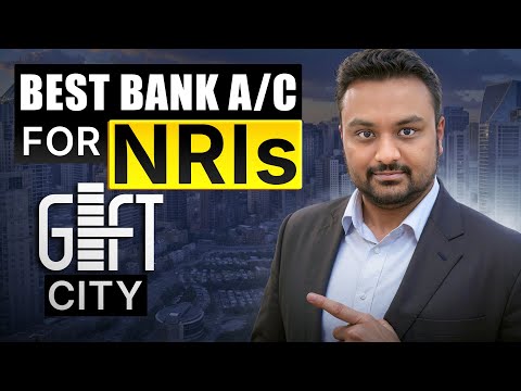 GIFT City Bank Account For NRIs: A Complete Guide
