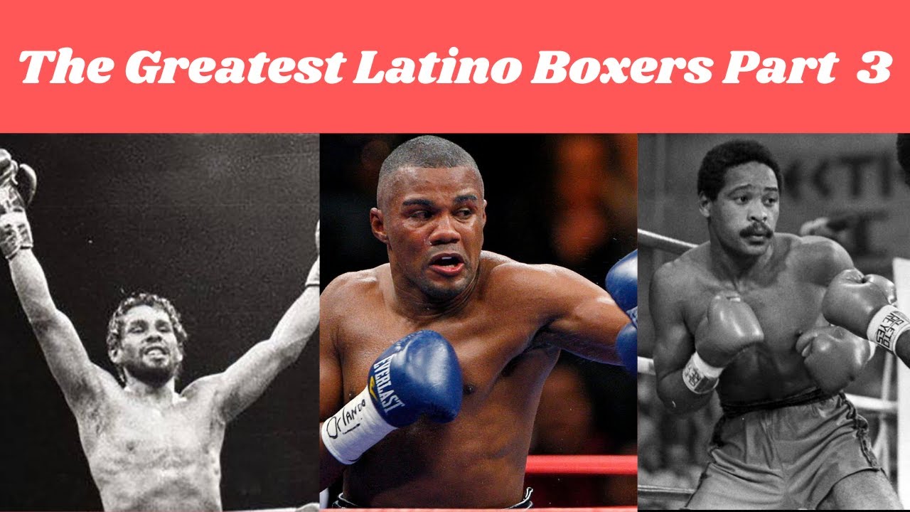 Greatest Latino Boxers Part 3 - YouTube
