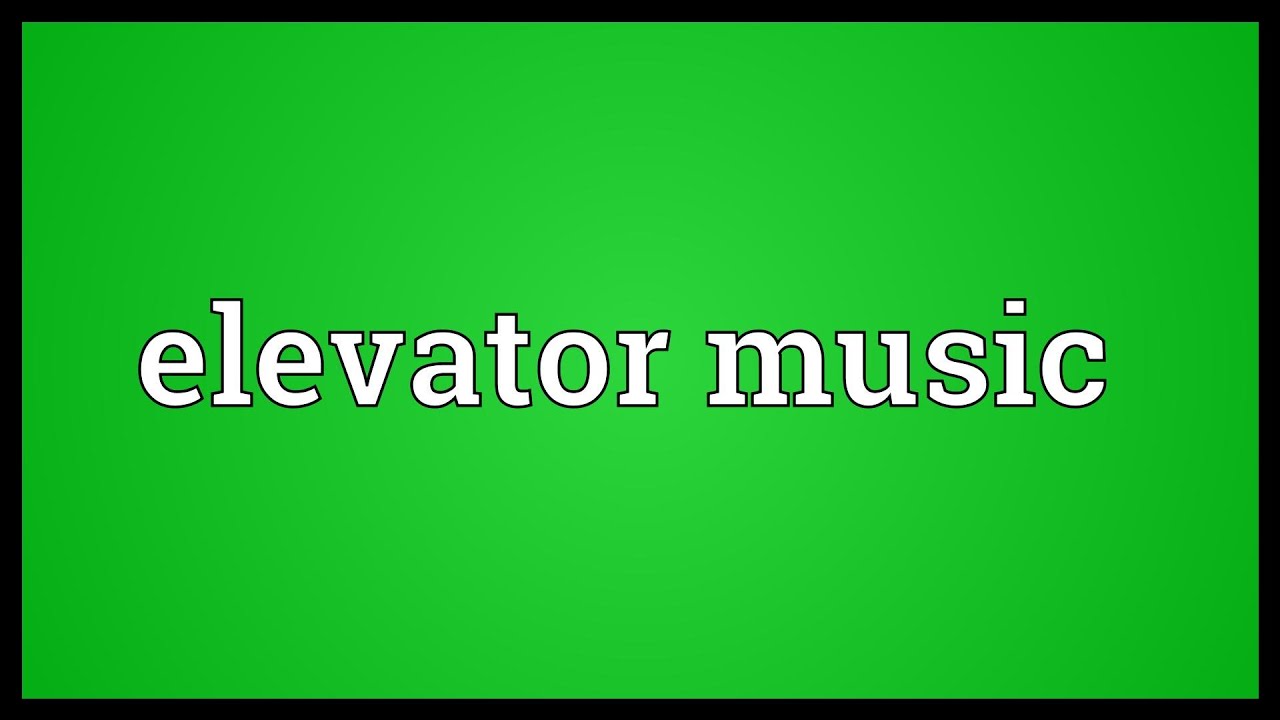 Elevator Music Meaning YouTube elevator-music-meaning-youtube