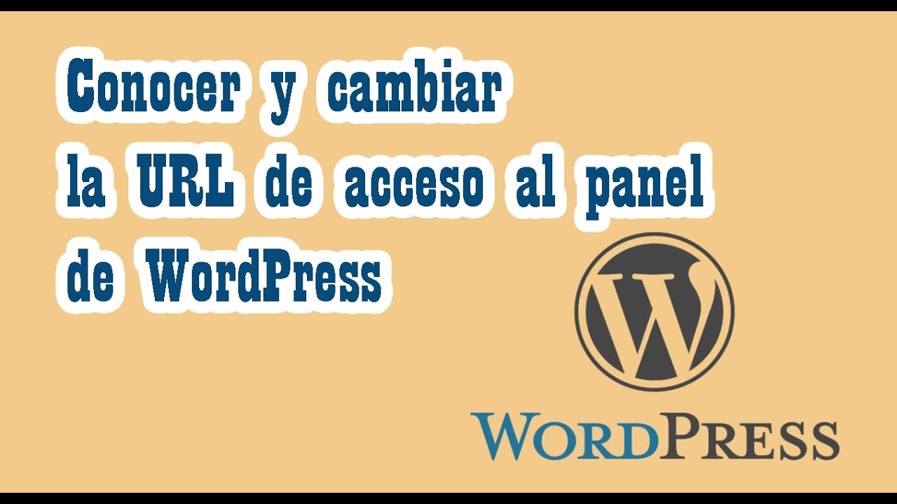Conocer y cambiar la URL de acceso al panel de WordPress - YouTube