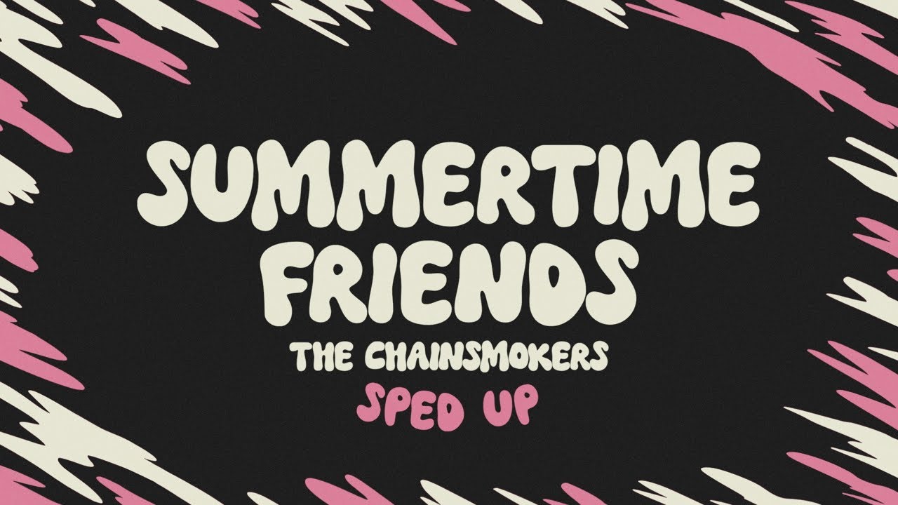 The Chainsmokers - Summertime Friends (sped up + lyrics) - YouTube
