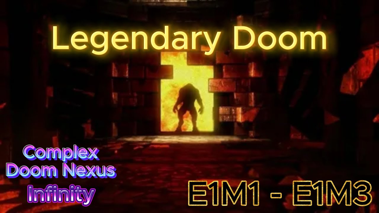 Legendary Doom / Complex Doom Nexus Infinity / E1M1 - E1M3 - YouTube