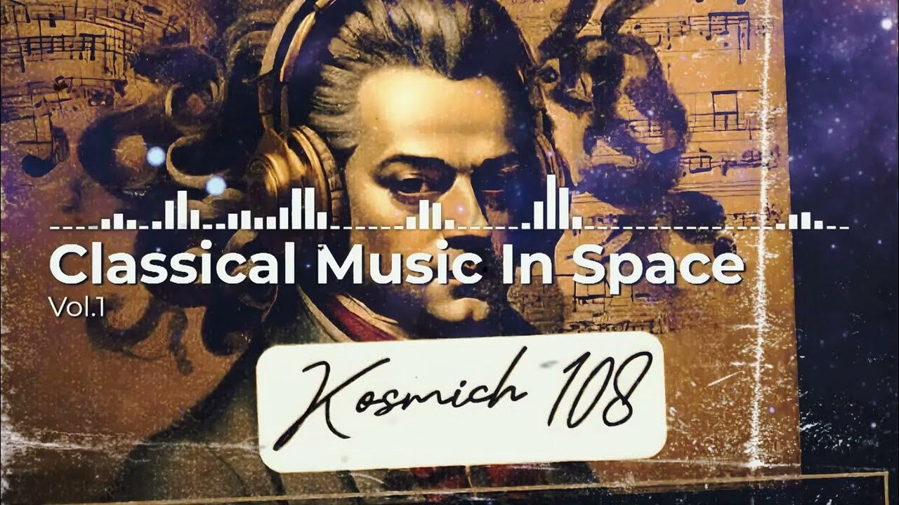 Compilation preview: "Classical Music In Space Vol. 1" (Kosmich108 ...