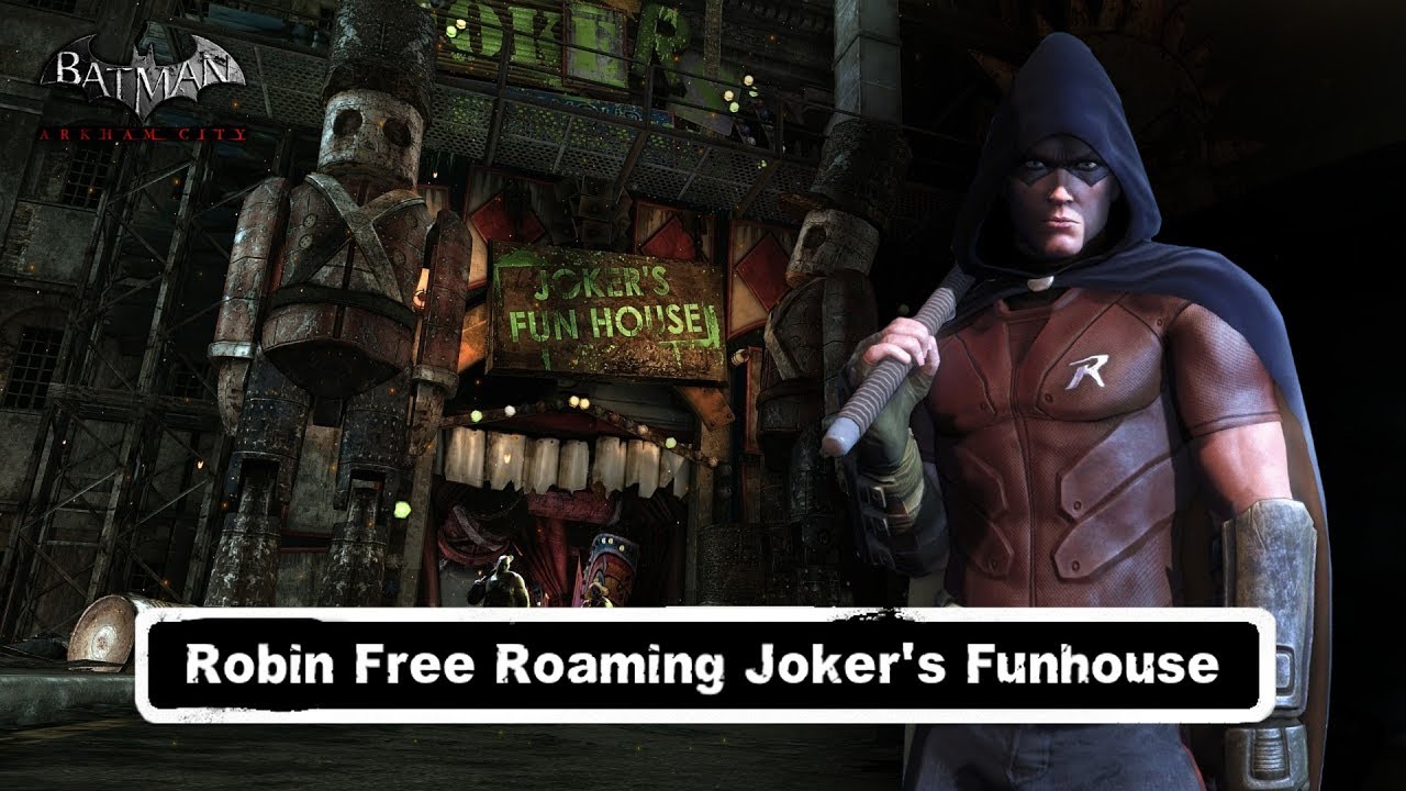 FR MOD; Batman; Arkham City; Robin Free Roaming Joker's Funhouse - YouTube