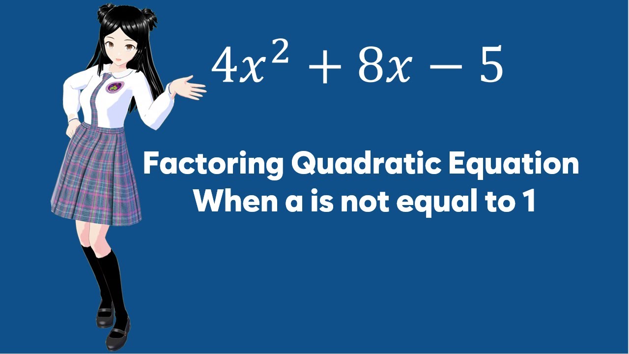 Factoring Quadratic Equation When a is not equal to 1 - YouTube