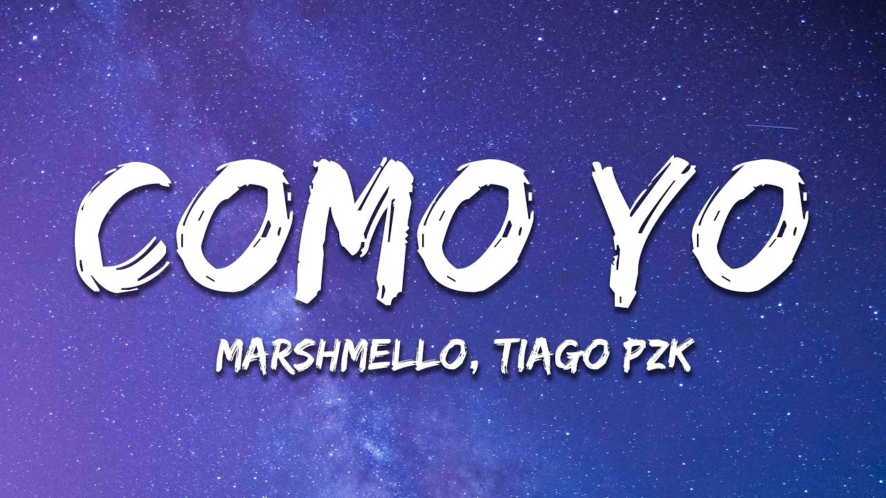 Marshmello, Tiago PZK - Como Yo :( (Letra/Lyrics) - YouTube