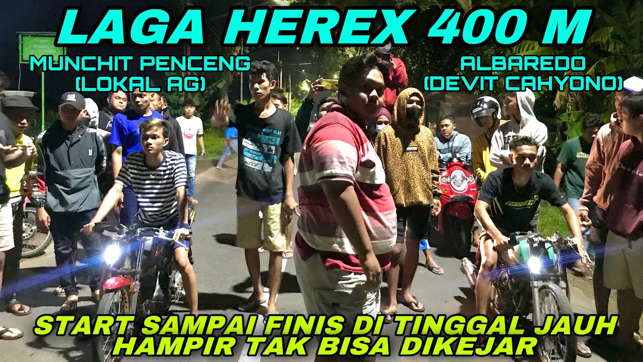 LAGA HEREX 400 M || ALBAREDO (DEVIT CAHYONO) VS MUNCHIT PENCENG (LOKAL AG) - YouTube