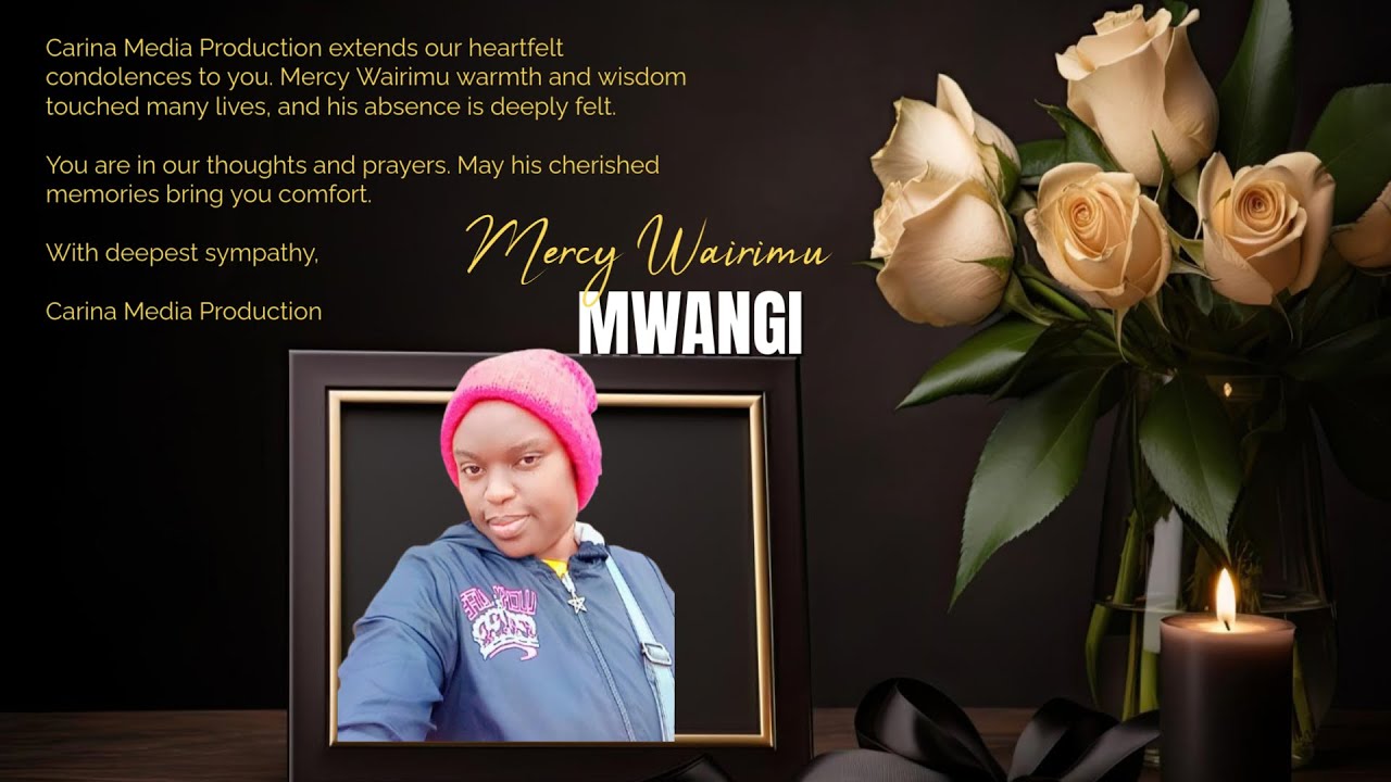 CELEBRATING THE LIFE OF MERCY WAIRIMU MWANGI - YouTube