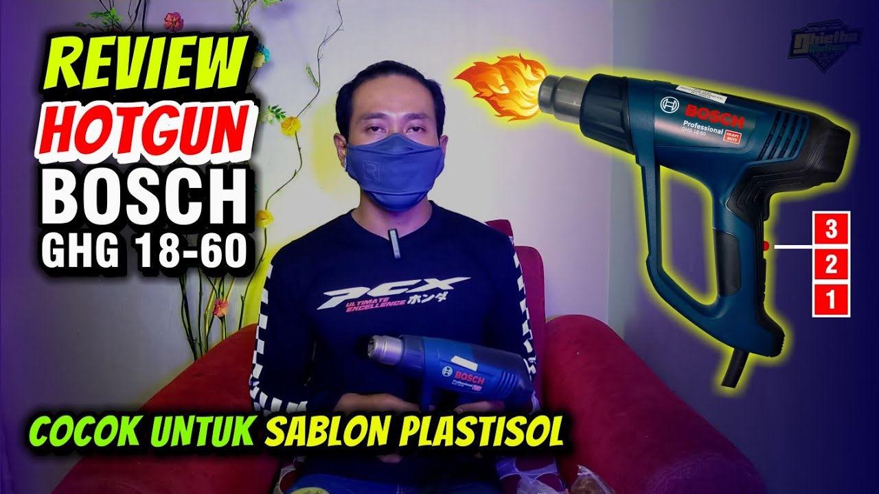Review Hotgun Bosch GHG 18-60 | Cocok untuk Sablon Plastisol - YouTube