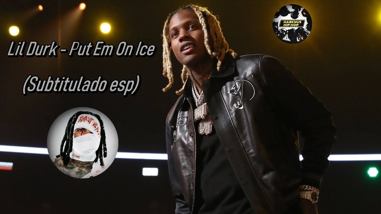 Lil Durk - Put Em On Ice (Subtitulado esp) #almosthealed #lildurk - YouTube