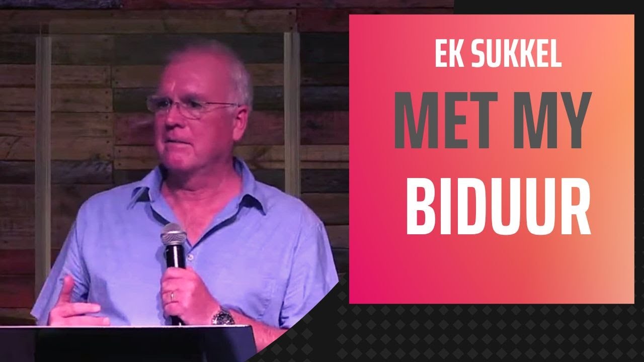 Ek Sukkel Met My Biduur | Johan Schoonraad | Worcester Christen ...