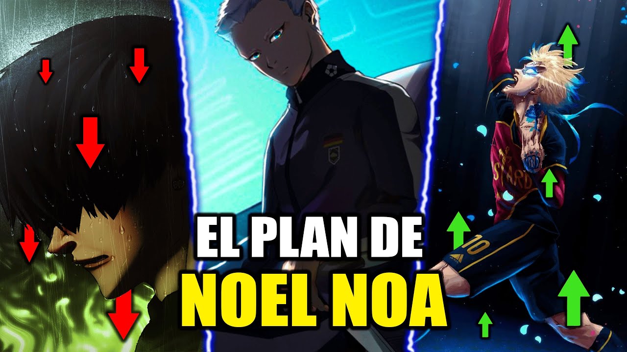 ¿CÚAL ES REALMENTE EL PLAN DE NOEL NOA? | BLUE LOCK - YouTube