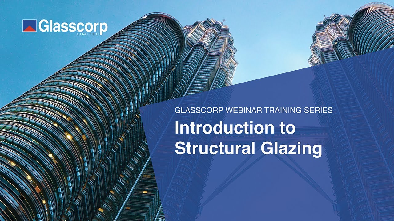 Glasscorp Webinar Training Series: Introduction to Structural Glazing ...
