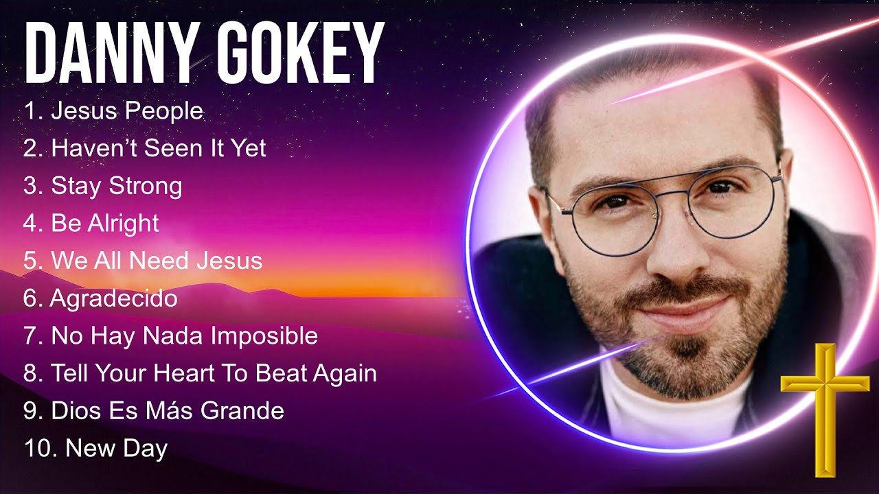 Danny Gokey Christian Worship Songs 2024 ~ Joyful Praise And Worship ...