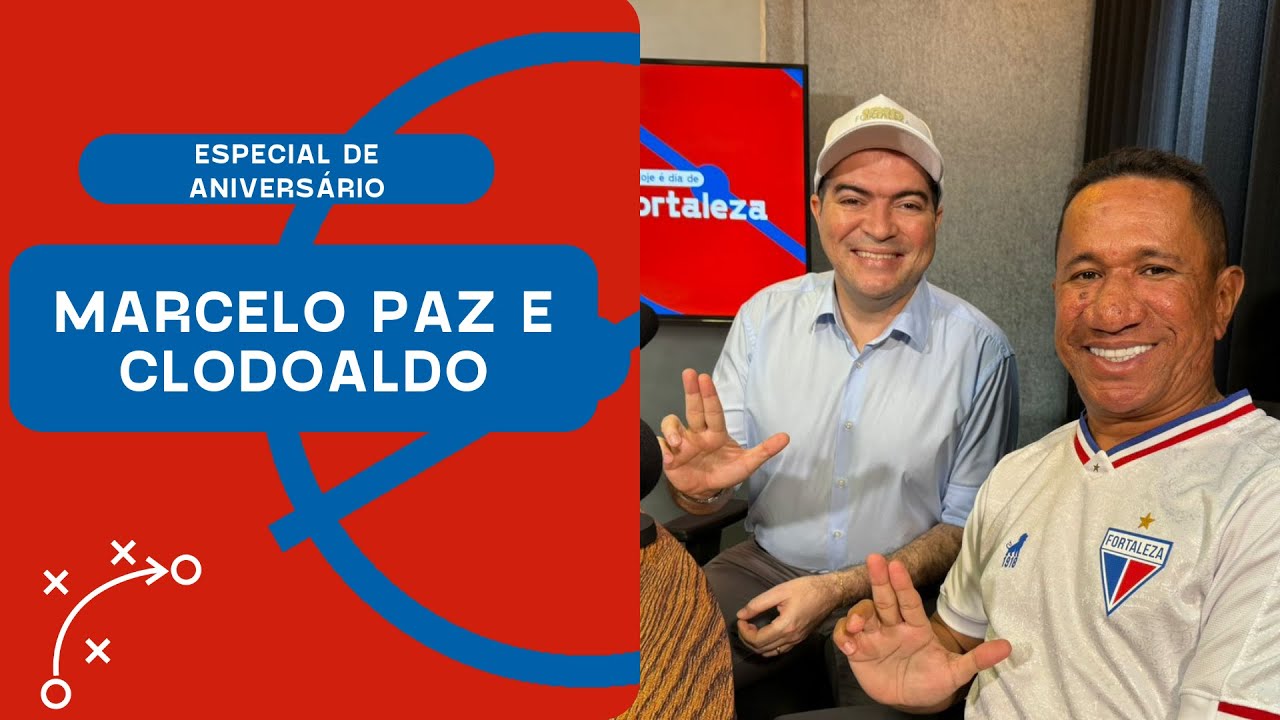 ESPECIAL DE ANIVERSÁRIO: MARCELO PAZ E CLODOALDO CELEBRAM OS 106 ANOS DO FORTALEZA ...