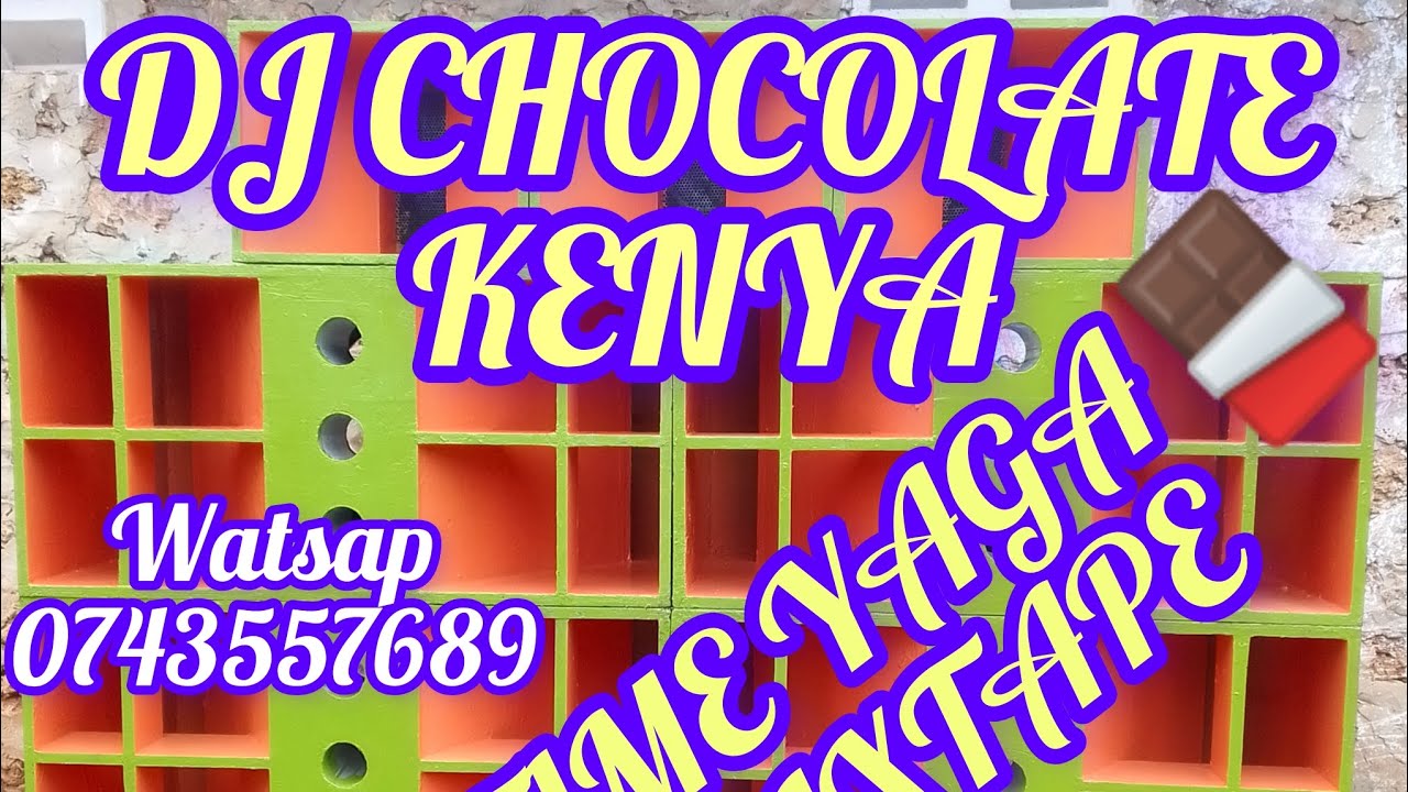 DJ CHOCOLATE KENYA|| HOT CLUB BANGERS MIXTAPE||FULL TIME YAGA||#003 ...