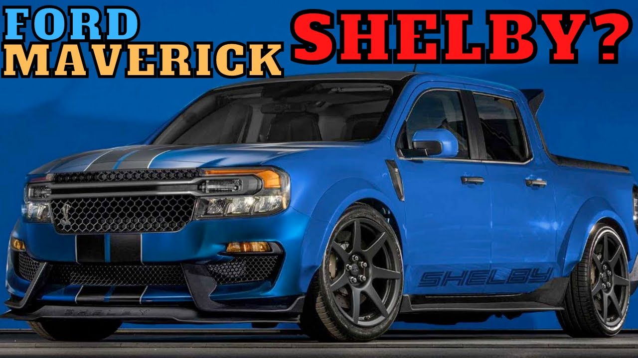 Could Shelby Possibly Create A New 2022 Ford Maverick Shelby Limited ...